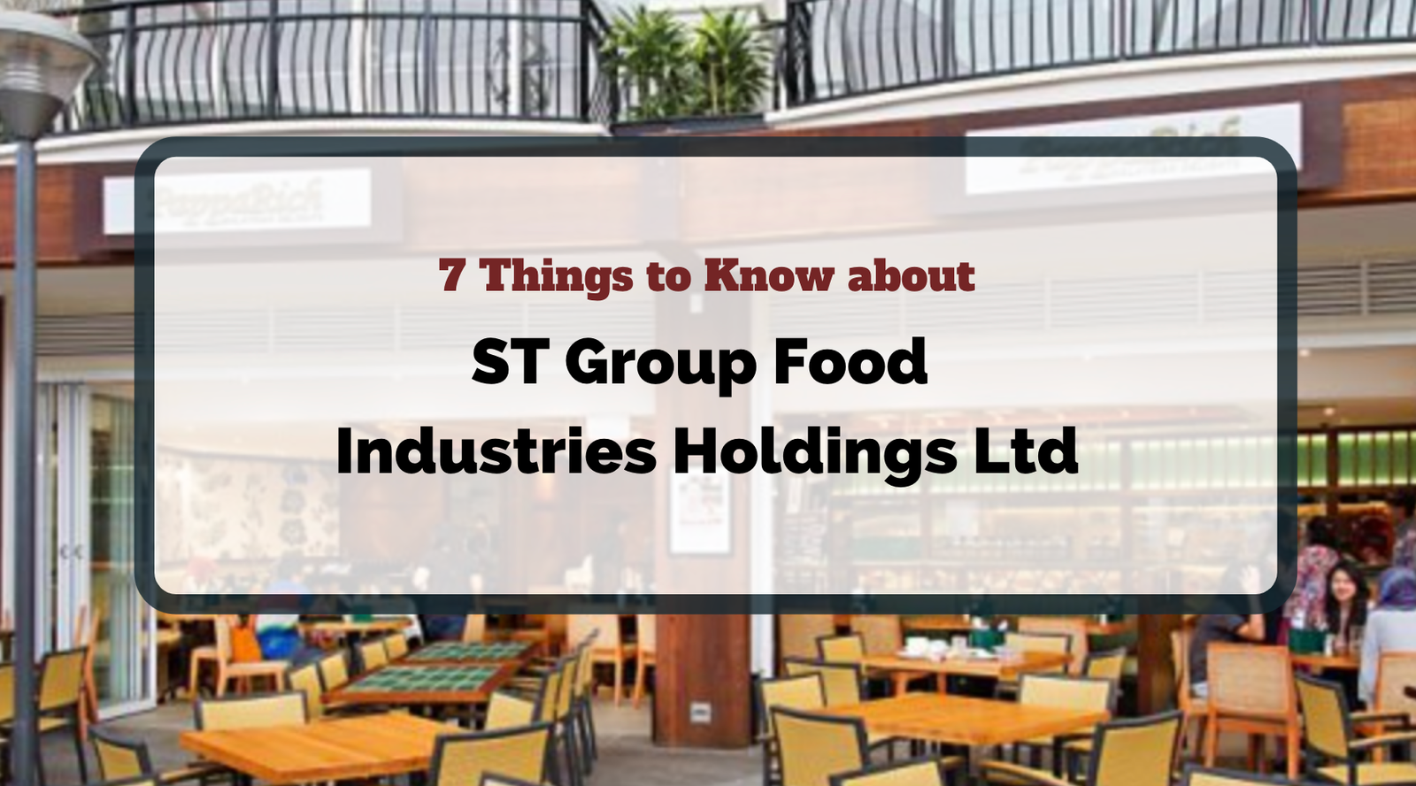 ST Group Food Industries: 7 Things to Know about It - SmallCapAsia